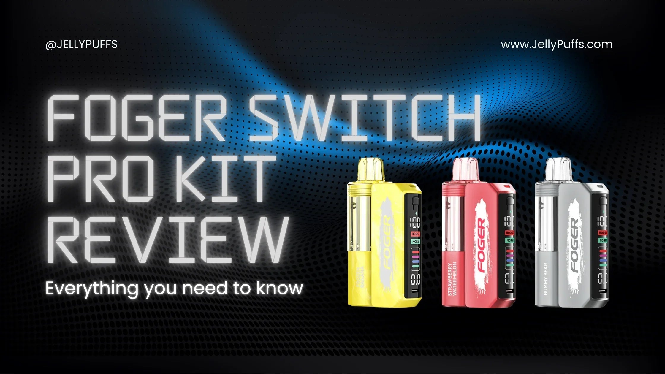 Foger Switch Pro Vape Kit Detailed Review – JellyPuffs